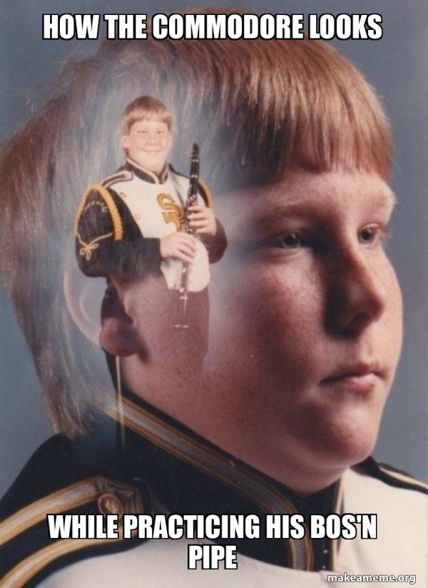 How the commodore looks while practicing his bos'n pipe - PTSD Clarinet ...