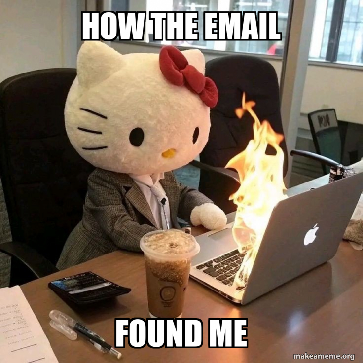 How the email Found me Meme Generator