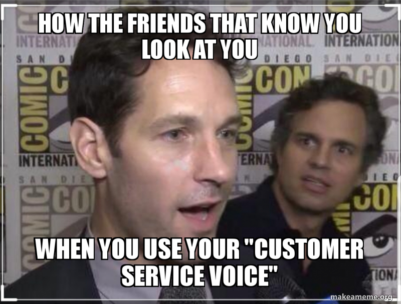 How the friends that know you look at you When you use your "customer ...