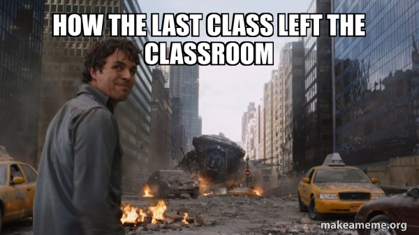 How the last class left the classroom - That's My Secret Meme Generator