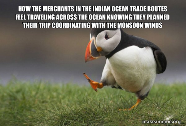 How the merchants in the Indian Ocean Trade Routes feel traveling ...
