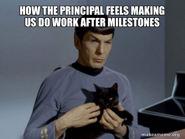 How the principal feels making us do work after milestones - Spock and ...