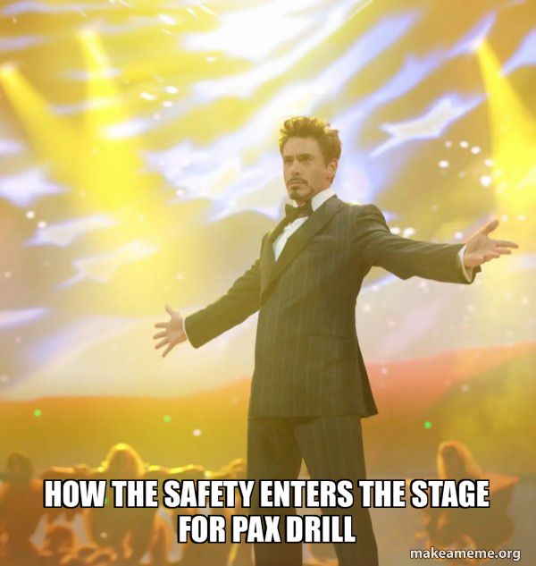 How the Safety enters the stage for Pax Drill - Tony Stark Success Meme ...