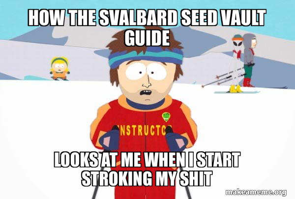 How the Svalbard seed vault guide Looks at me when i start stroking my ...