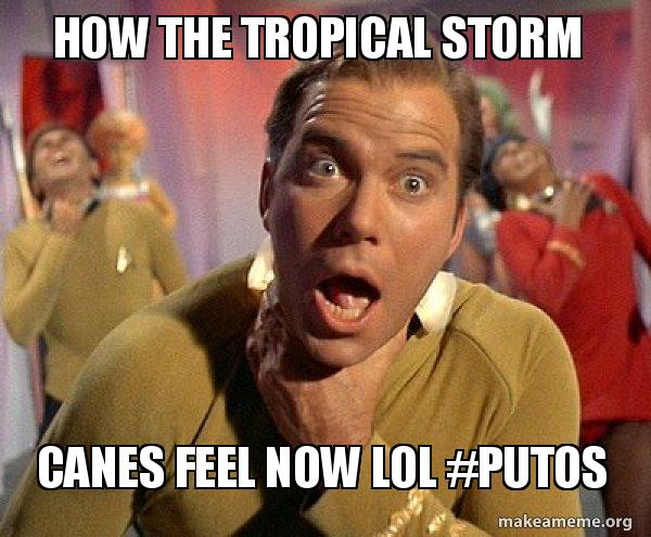 How the tropical storm Canes feel now lol #putos - Captain Kirk Choking ...