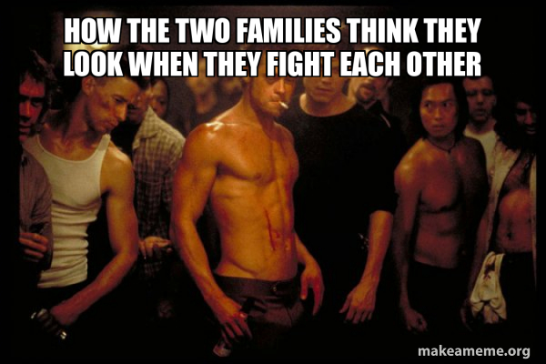 how the two families think they look when they fight each other - Fight ...