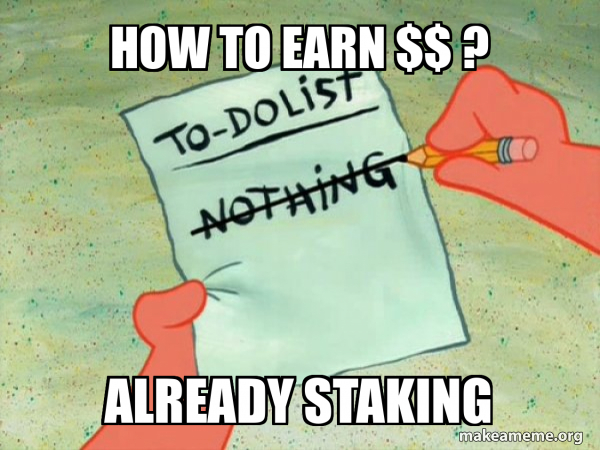 how to Earn $$ ? already staking - TO-DO List Meme Generator