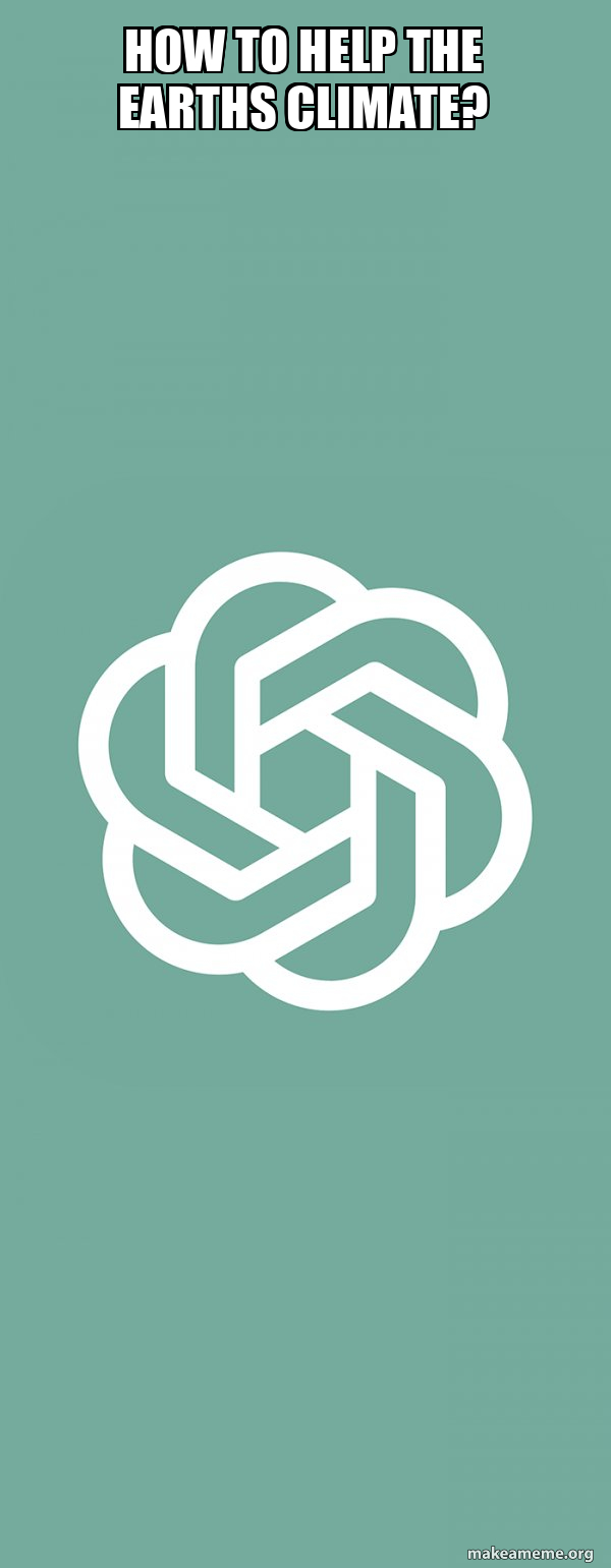 How to help the earths climate? - ChatGPT Meme Generator