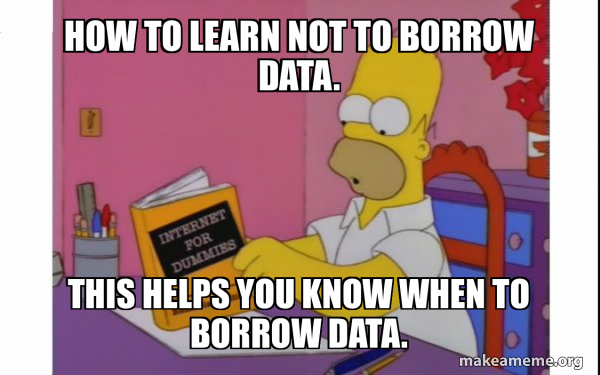 How To Learn Not To Borrow Data. This helps you know when to borrow ...
