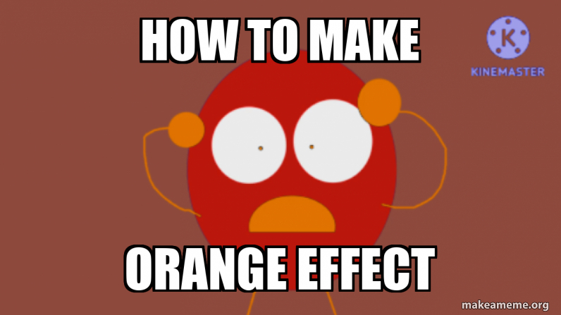 How To Make Orange Effect Meme Generator