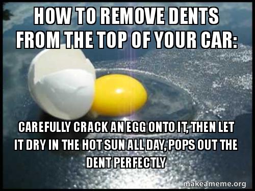 how to remove dents from the top of your car: carefully crack an egg ...