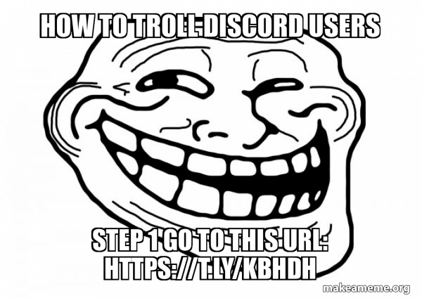 how to troll discord users step 1 go to this url: https://t.ly/KBhDh ...