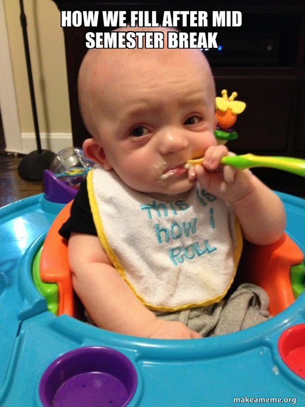 how we fill after mid semester break - The Most Interesting Baby in the ...