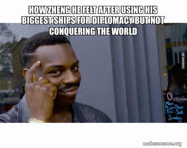 How Zheng He felt after using his biggest ships for diplomacy but not ...