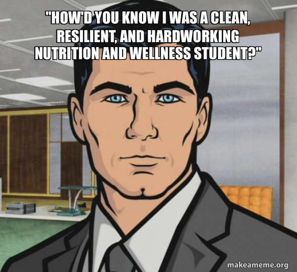 "How'd you know I was a clean, resilient, and hardworking nutrition and ...