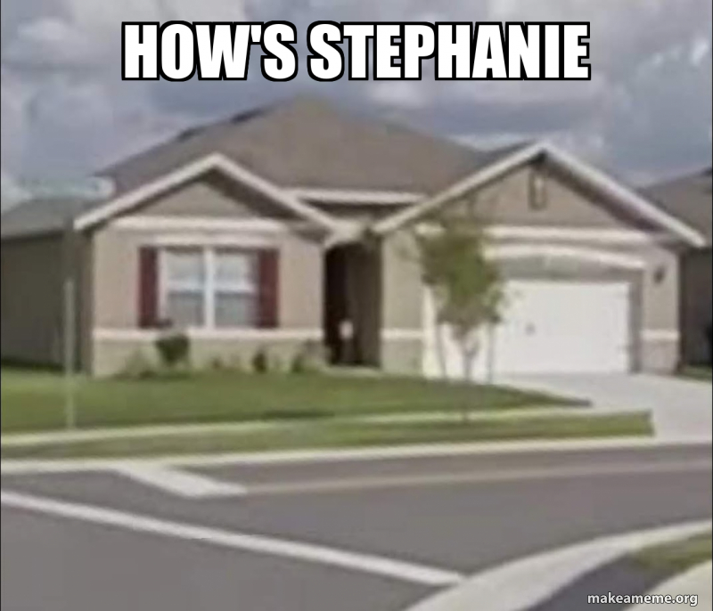 How's Stephanie Meme Generator