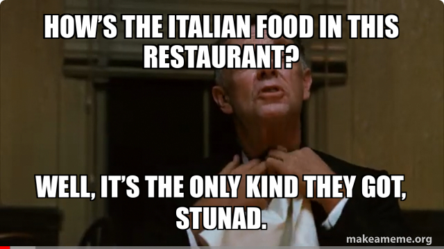 how’s the italian food in this restaurant? well, it’s the only kind ...