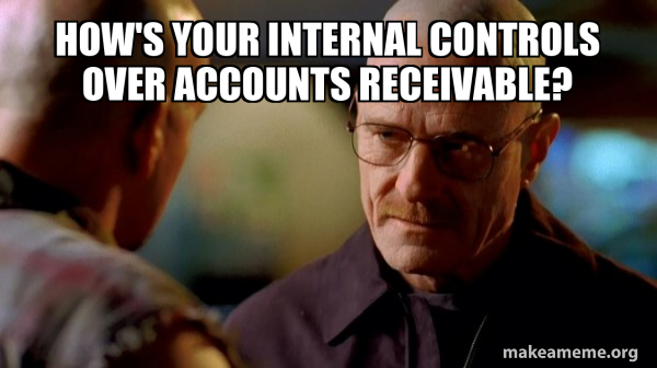 How's your internal Controls over accounts Receivable? - Breaking Bad ...