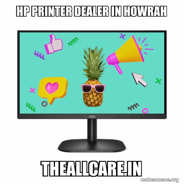 Hp printer dealer in Howrah theallcare.in Meme Generator