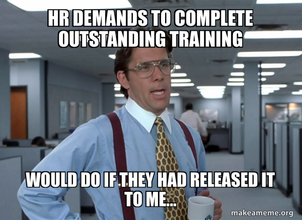 HR demands to complete outstanding training Would do if they had ...