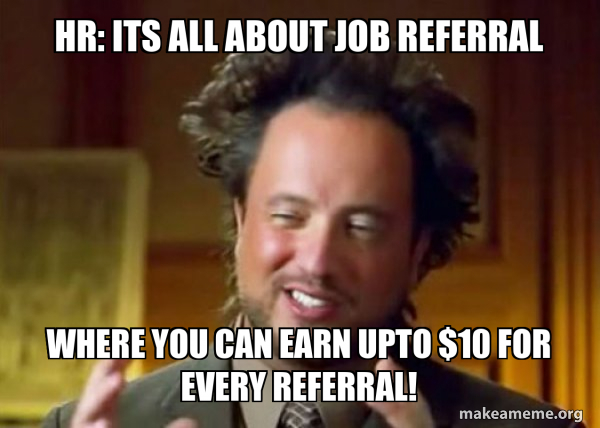 HR: its all about job referral where you can earn upto $10 for every ...