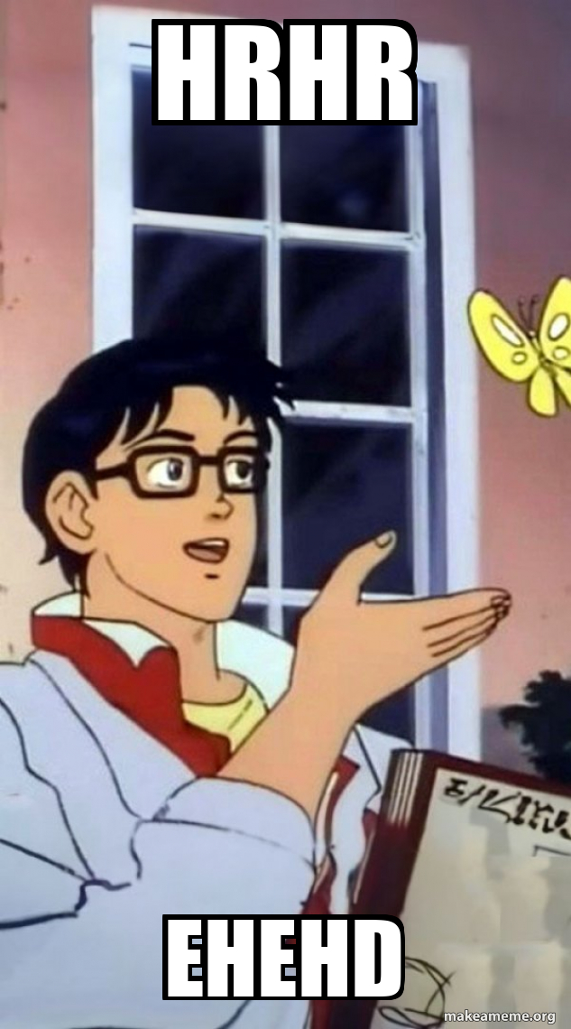 Hrhr Ehehd - is this a butterfly Meme Generator