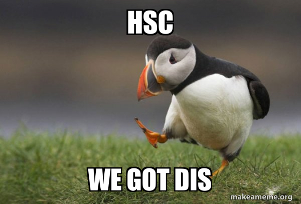 Hsc We got dis - Unpopular Opinion Puffin Meme Generator
