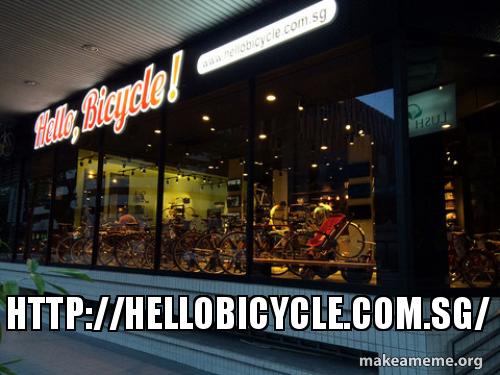 http://hellobicycle.com.sg/ - Bicycles Store | Bikes Meme Generator