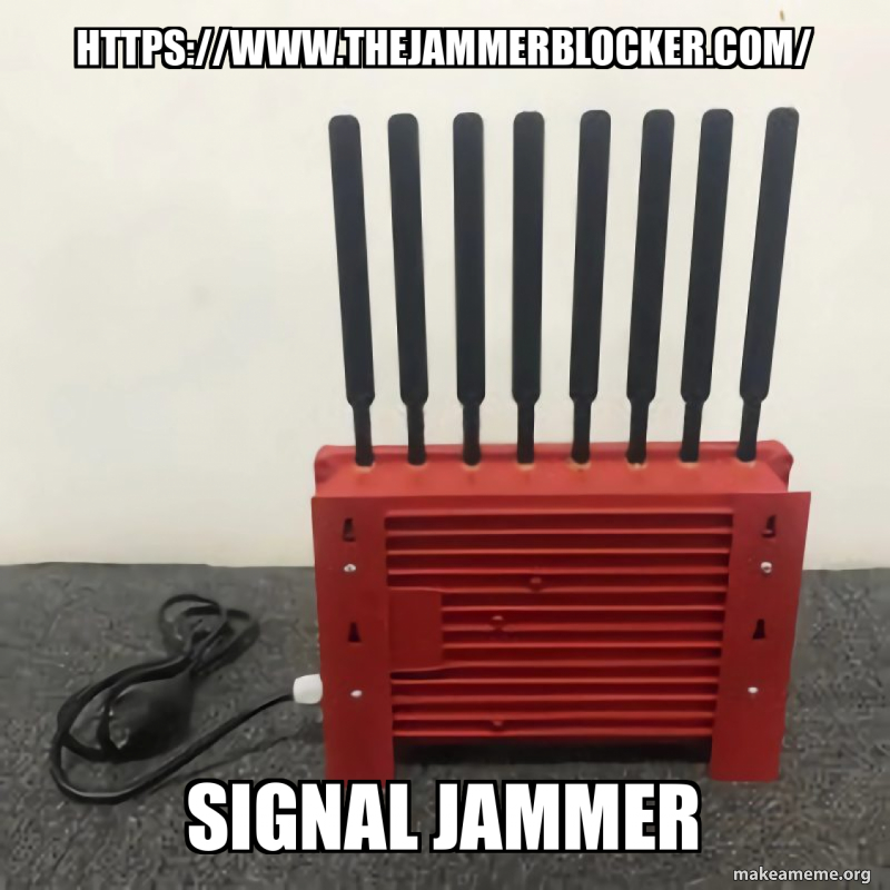 https://www.thejammerblocker.com/ signal jammer Meme Generator