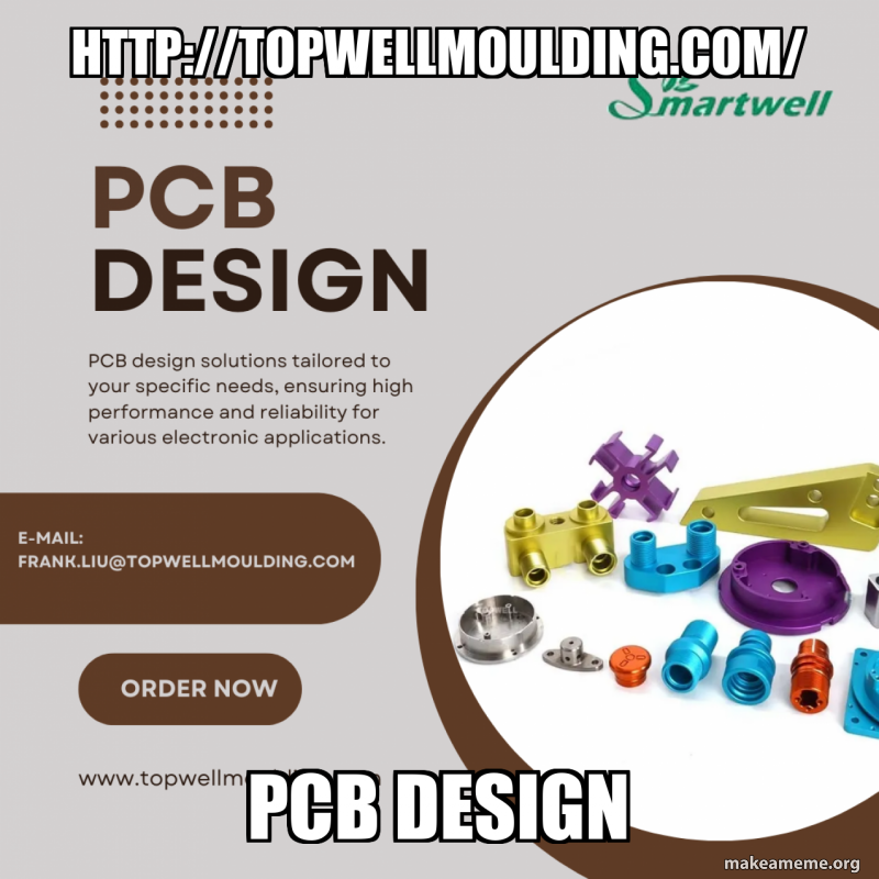 http://topwellmoulding.com/ pcb design Meme Generator