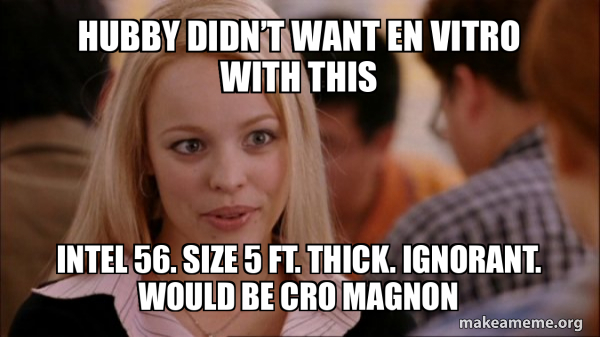Hubby didn’t want en vitro with this Intel 56. Size 5 ft. Thick ...