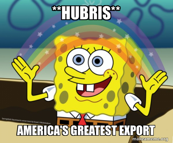 **HUBRIS** America's Greatest Export - Rainbow SpongeBob Meme Generator