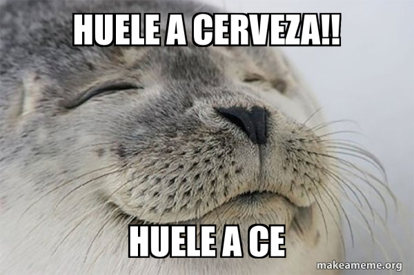 Huele a cerveza!! Huele a ce - Satisfied Seal Meme Generator