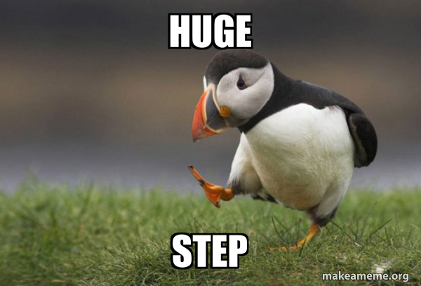 HUGE STEP - Unpopular Opinion Puffin Meme Generator