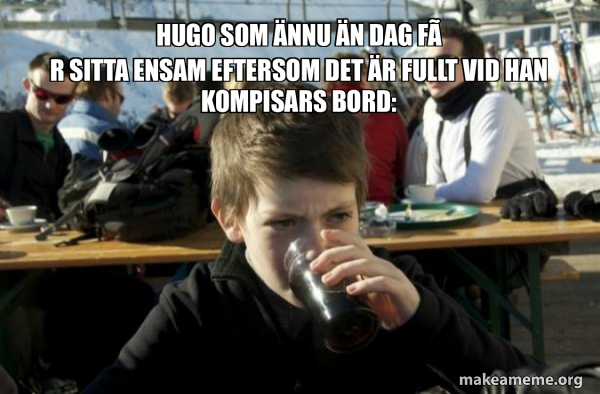 Hugo som ännu än dag får sitta ensam eftersom det är fullt vid han ...