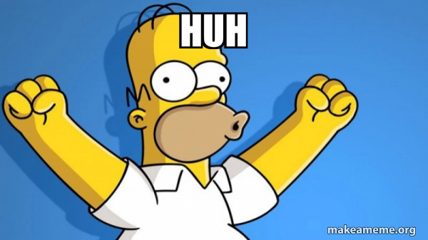 Huh - Happy Homer Meme Generator