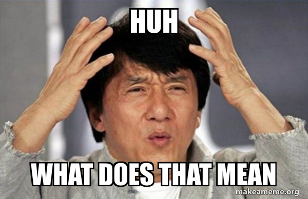 huh what does that mean - Jackie Chan Why? Meme Generator