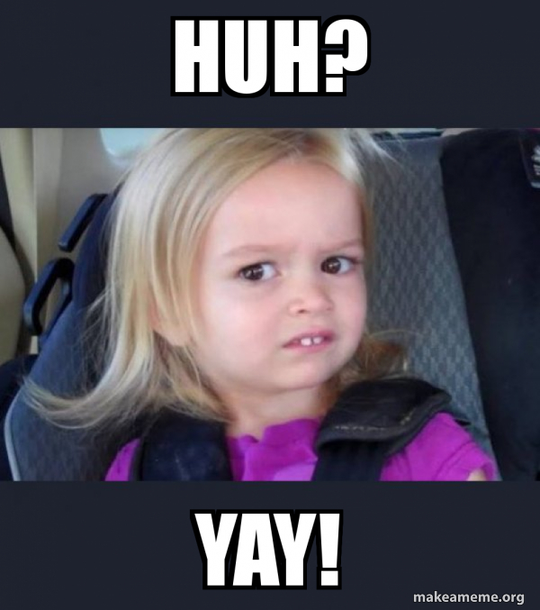 Huh? Yay! - Side-Eyes Chloe Meme Generator