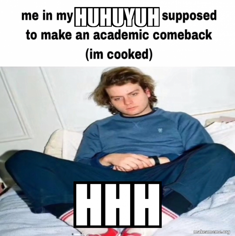 huhuyuh hhh Meme Generator