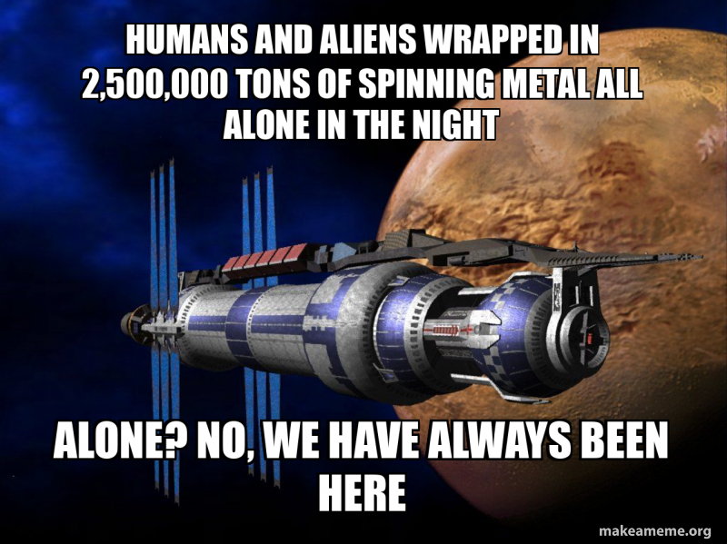 humans and aliens wrapped in 2,500,000 tons of spinning metal all alone ...