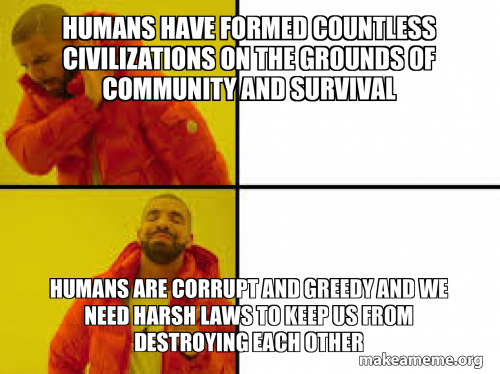 HUmans have formed countless civilizations on the grounds of community ...