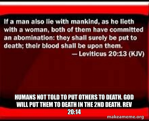humans not told to put others to death. god will put them to death in ...