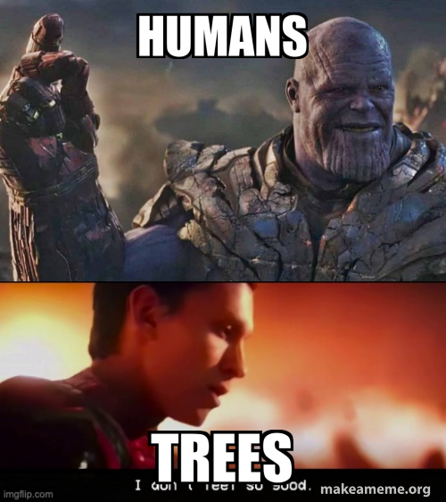 humans trees Meme Generator