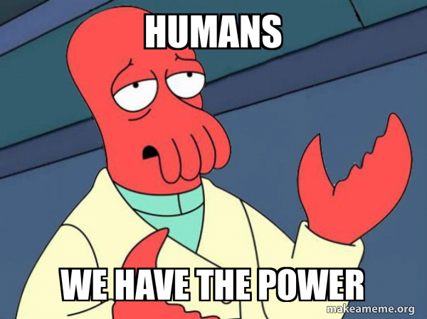 humans we have the POWER - Tricky Zoidberg Meme Generator