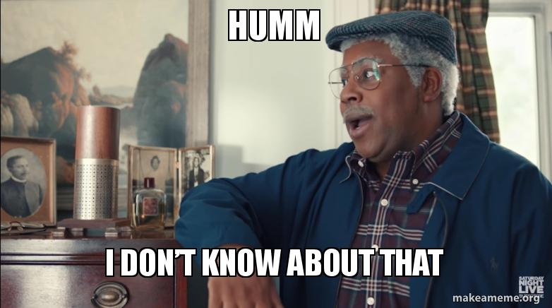 Humm I donâ€™t know about that Meme Generator