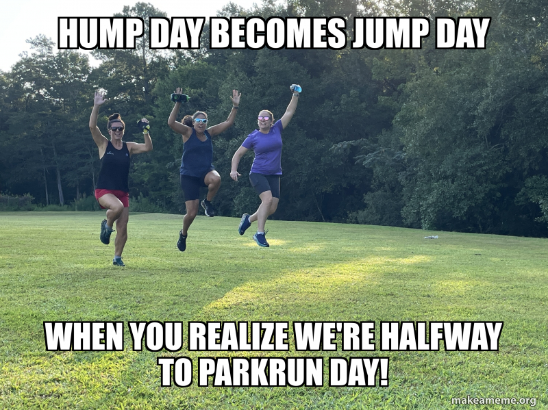 hump day becomes jump day when you realize we're halfway to parkrun day ...