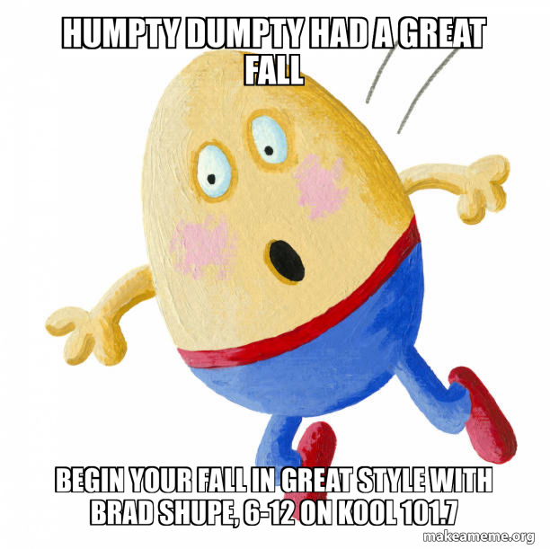 humpty dumpty had a great fall begin your fall in great style with brad ...