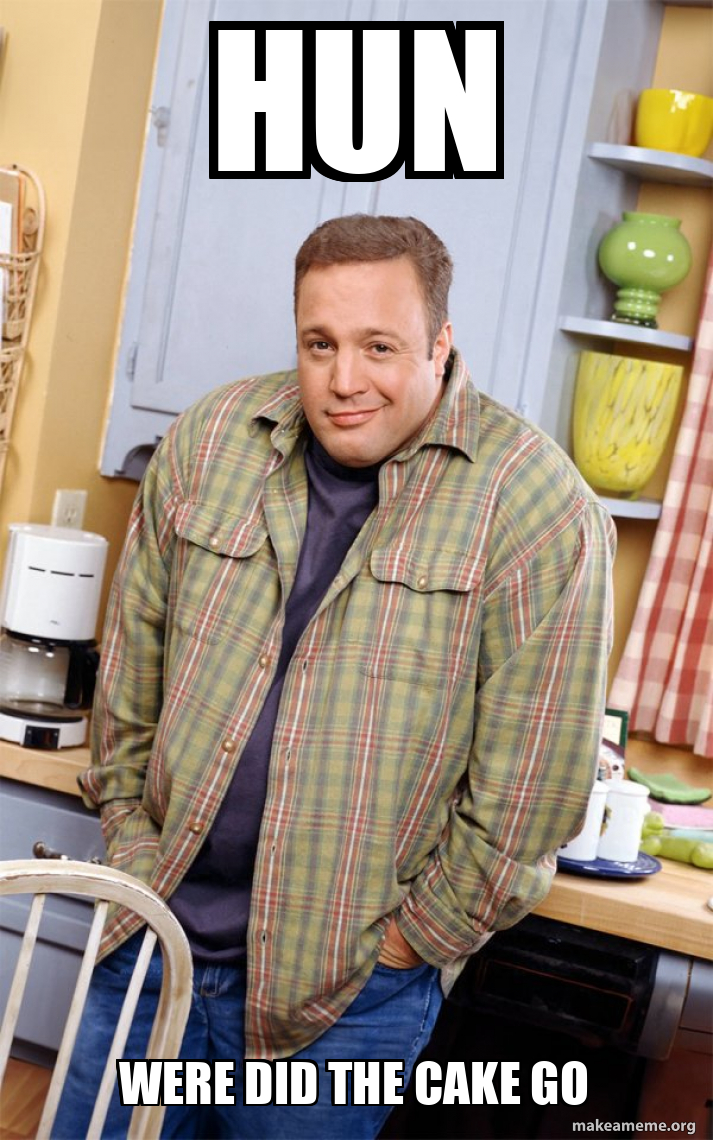 hun were did the cake go - Kevin James Meme Generator
