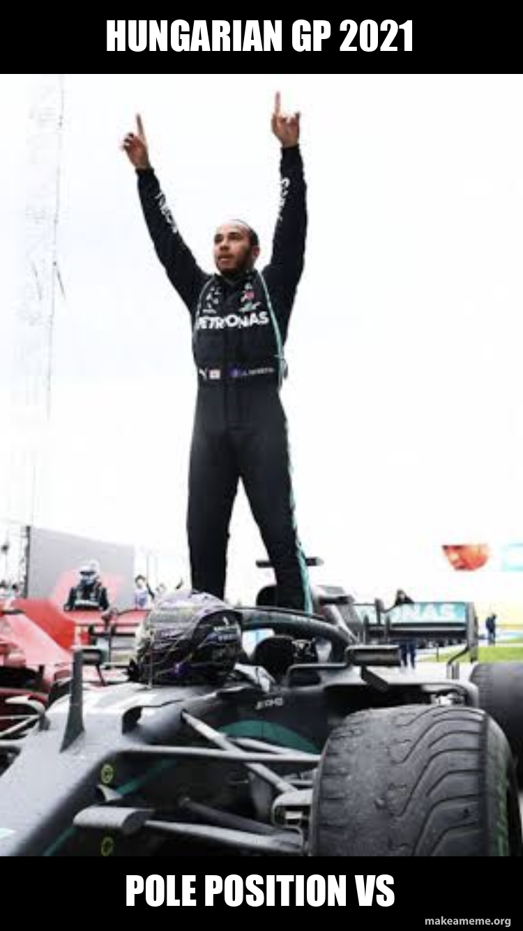 Hungarian GP 2021 Pole position vs Meme Generator