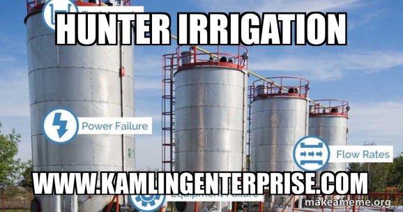 Hunter irrigation www.kamlingenterprise.com Meme Generator